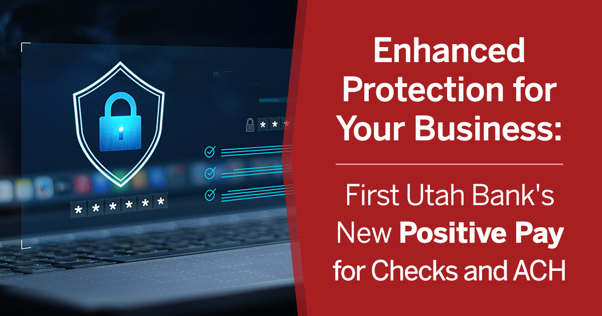 Enhanced Protection for Your Business: First Utah Bank's New and ...