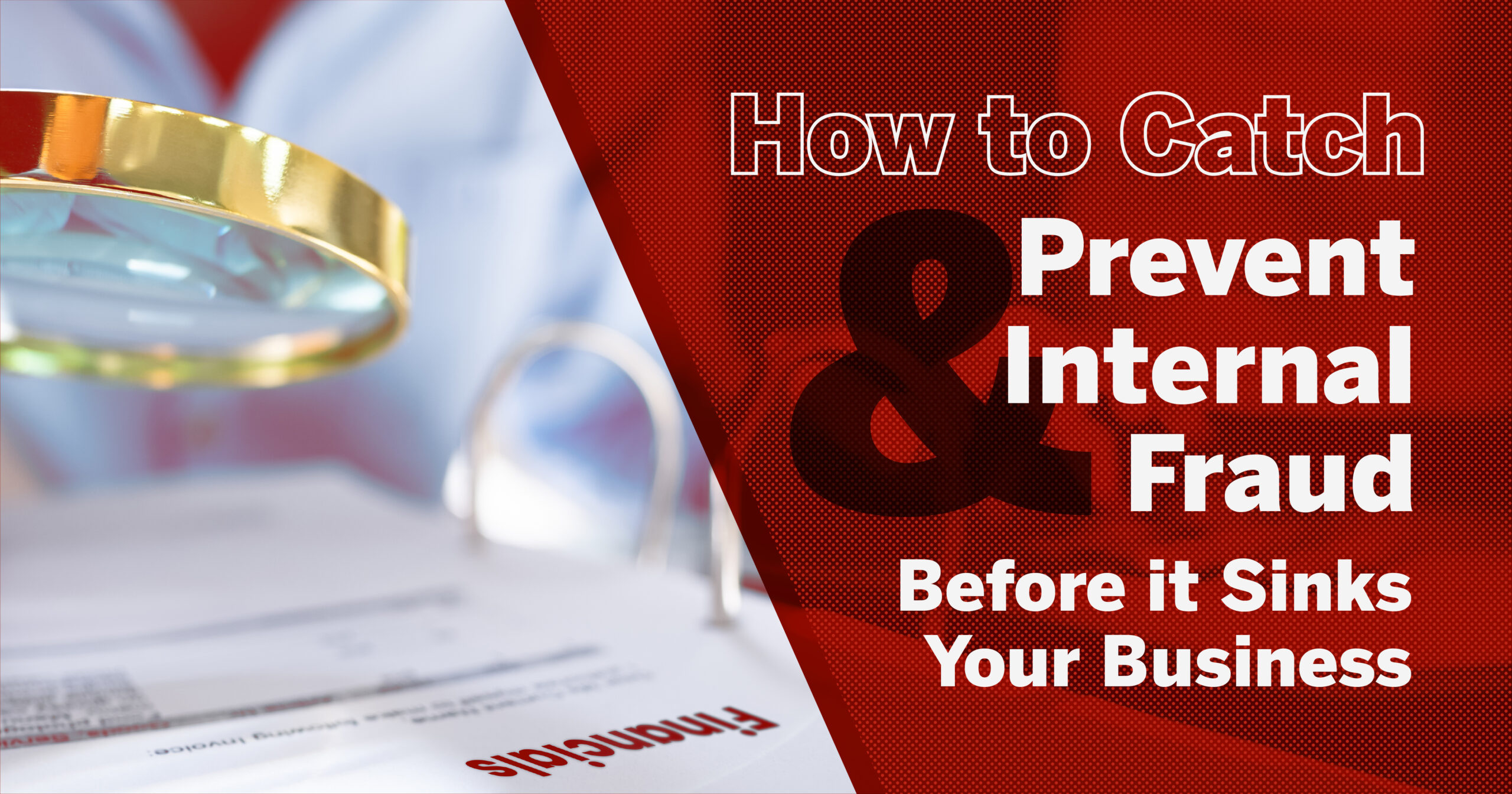 How to Catch and Prevent Internal Fraud Before it Sinks Your Business ...