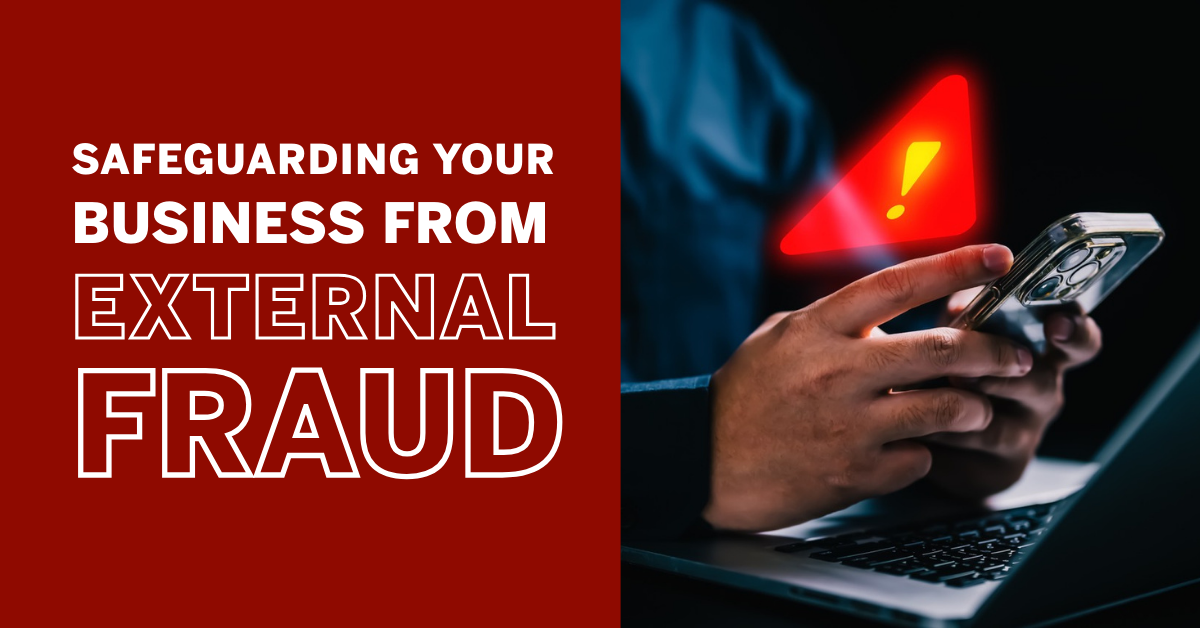 Safeguarding Your Business From External Fraud - First Utah Bank
